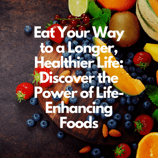 Boost Longevity with Life-Enhancing Foods | Best Foods for a Longer ...